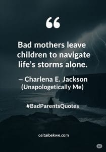 150+ Bad Parents Quotes: Heartfelt Words on Toxic, Absent, and Selfish ...